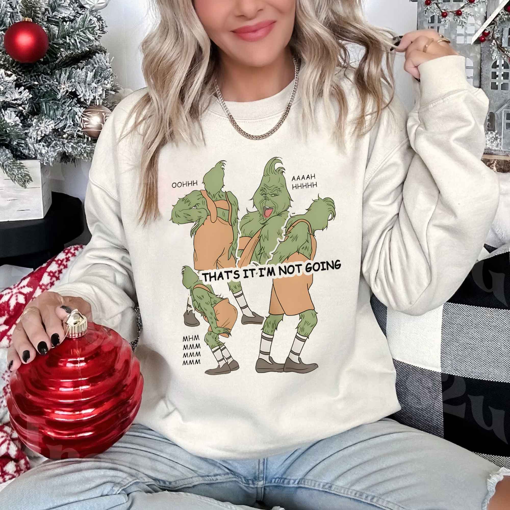 Christmas Xmas Gift The Grinch Im Not Going Oohh Ahhh Grinch Sweatshirt ...
